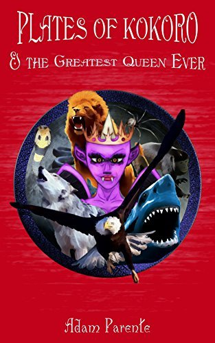 Plates of Kokoro & the Greatest Queen Ever by Adam JC Parente | Goodreads