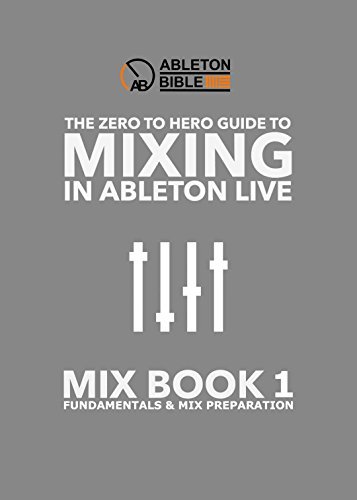 The Zero to Hero Guide - Mixing in Ableton Live - Fundamentals & Mix ...