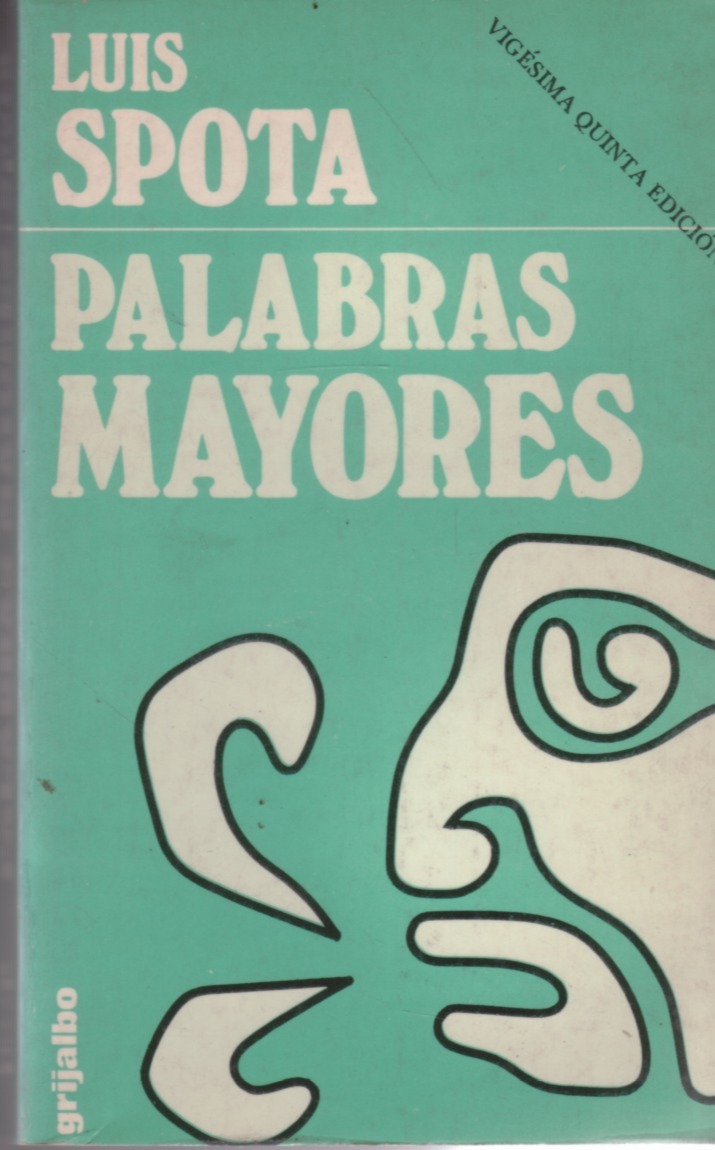 Palabras mayores by Luis Spota | Goodreads