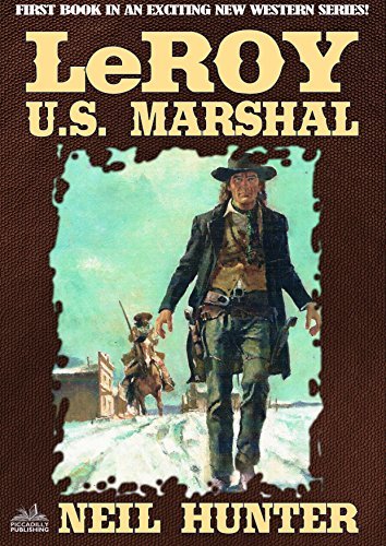 LeRoy, U.S. Marshal (An Alvin LeRoy Western Book 1) by Neil Hunter ...