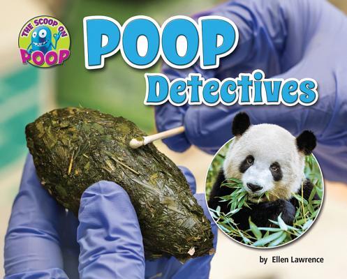 Poop Detectives (The Scoop on Poop) by Ellen Lawrence | Goodreads