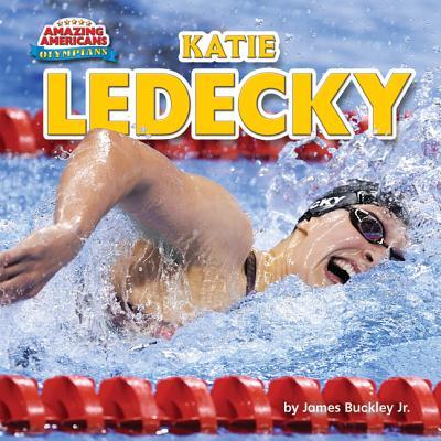 Katie Ledecky (Amazing Americans: Olympians) by James Buckley Jr ...