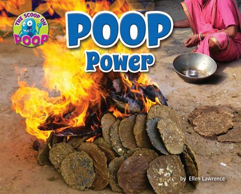 Poop Power (The Scoop on Poop) by Ellen Lawrence | Goodreads
