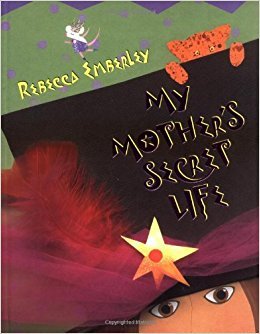 My Mother's Secret Life by Rebecca Emberley | Goodreads