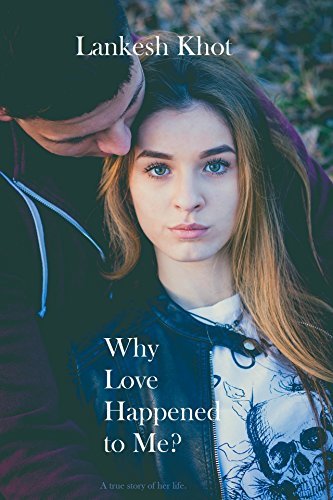 Why Love Happened to Me?: A true story of her life. by Lankesh Khot ...