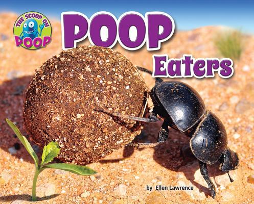 Poop Eaters (The Scoop on Poop) by Ellen Lawrence | Goodreads