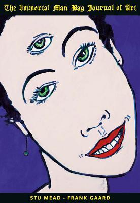 Stu Mead & Frank Gaard: The Immortal Man Bag Journal of Art by Stu Mead ...