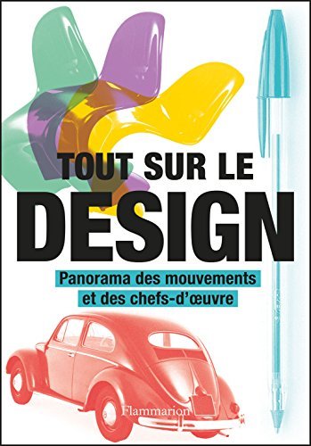 Tout sur le design: Panorama des mouvements et des chefs-d'oeuvre by ...