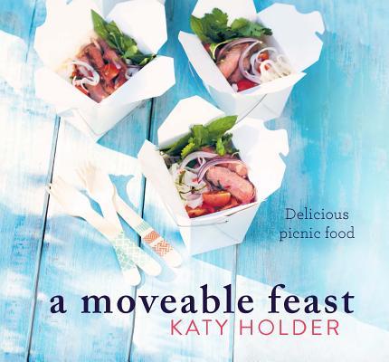 A Moveable Feast: Delicious Picnic Food by Katy Holder | Goodreads