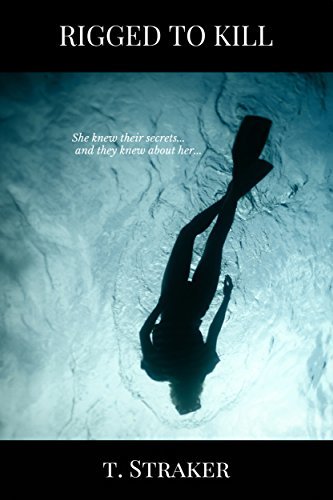 Rigged To Kill by T. Straker | Goodreads