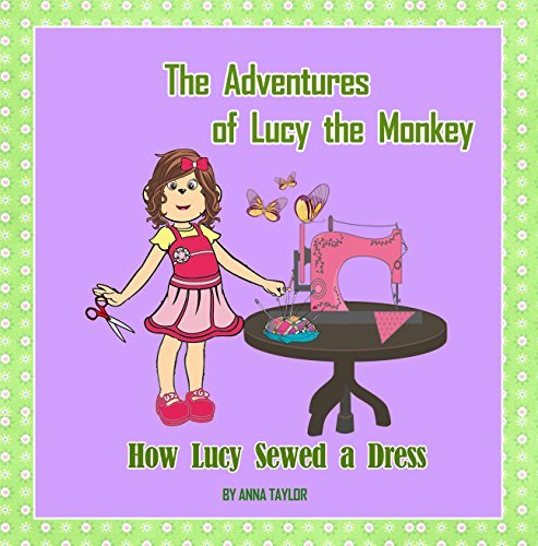 How Lucy Sewed a Dress.The Adventures of Lucy the Monkey: Children's ...