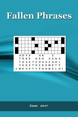 Fallen Phrases: June 2017 by A Puzzler | Goodreads