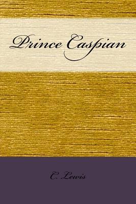 Prince Caspian by C.S. Lewis | Goodreads