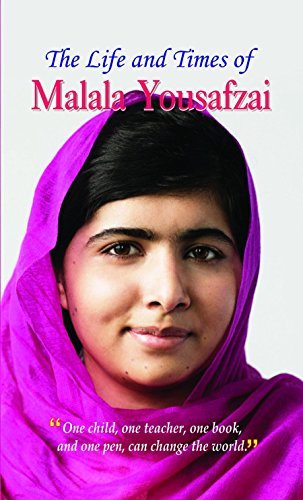 The Life and Times of Malala Yousafzai: Understanding the Courage and ...