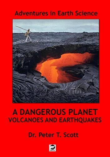 A Dangerous Planet: Volcanoes and Earthquakes by Peter T. Scott | Goodreads