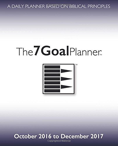 The 7 Goal Planner: A Daily Planner Based on Biblical Principles by J ...