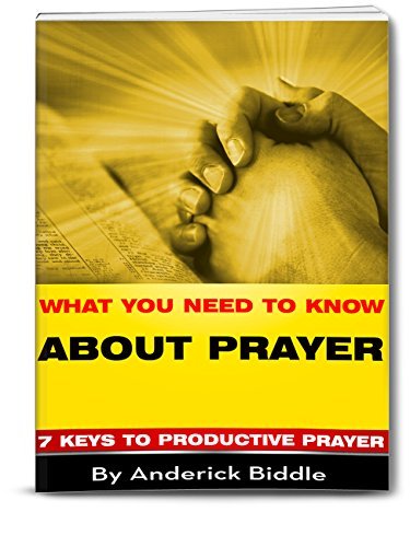 What You Need To Know About Prayer: 7 Keys To Productive Prayer by ...