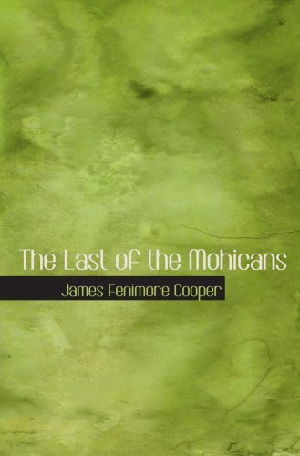 The Last of the Mohicans: A Narrative of 1757 by James Fenimore Cooper ...