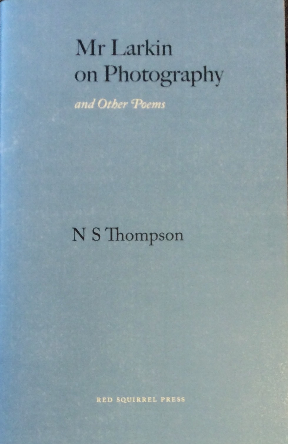 Mr Larkin on photography and other poems by N.S. Thompson | Goodreads