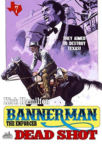Bannerman the Enforcer 7: Dead Shot by Kirk Hamilton | Goodreads