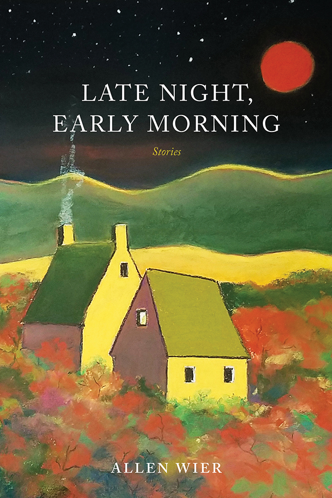 Late Night, Early Morning: Stories by Allen Wier | Goodreads
