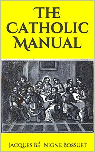 The Catholic Manual: An Exposition Of The Controverted Doctrines Of The ...