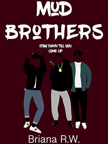 Mud Brothers: Stay Down Until You Come Up by Briana R.W. | Goodreads