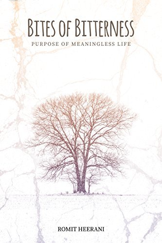 Bites of Bitterness: Purpose of Meaningless Life by Romit Heerani ...