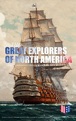 The Great Explorers of North America: Complete Biographies, Historical ...
