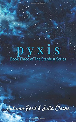 Pyxis (The Stardust #3) by Autumn Reed | Goodreads