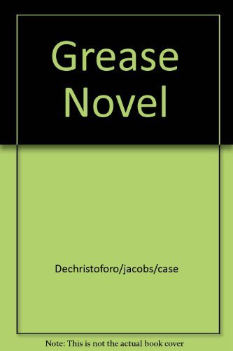 Grease Novel by Dechristoforo/jacobs/case | Goodreads