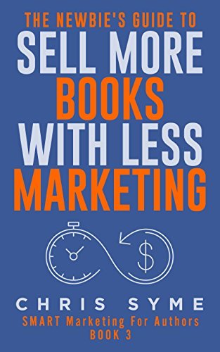 The Author's Guide To Sell More Books With Less Marketing by Chris Syme ...