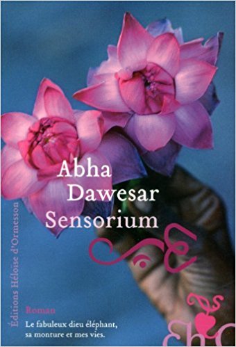 Sensorium by Abha Dawesar | Goodreads