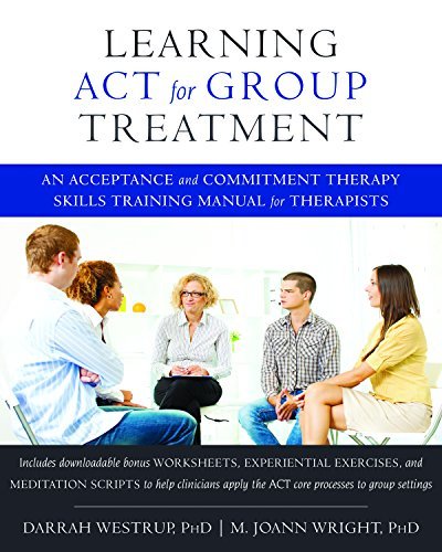 Learning ACT for Group Treatment: An Acceptance and Commitment Therapy ...