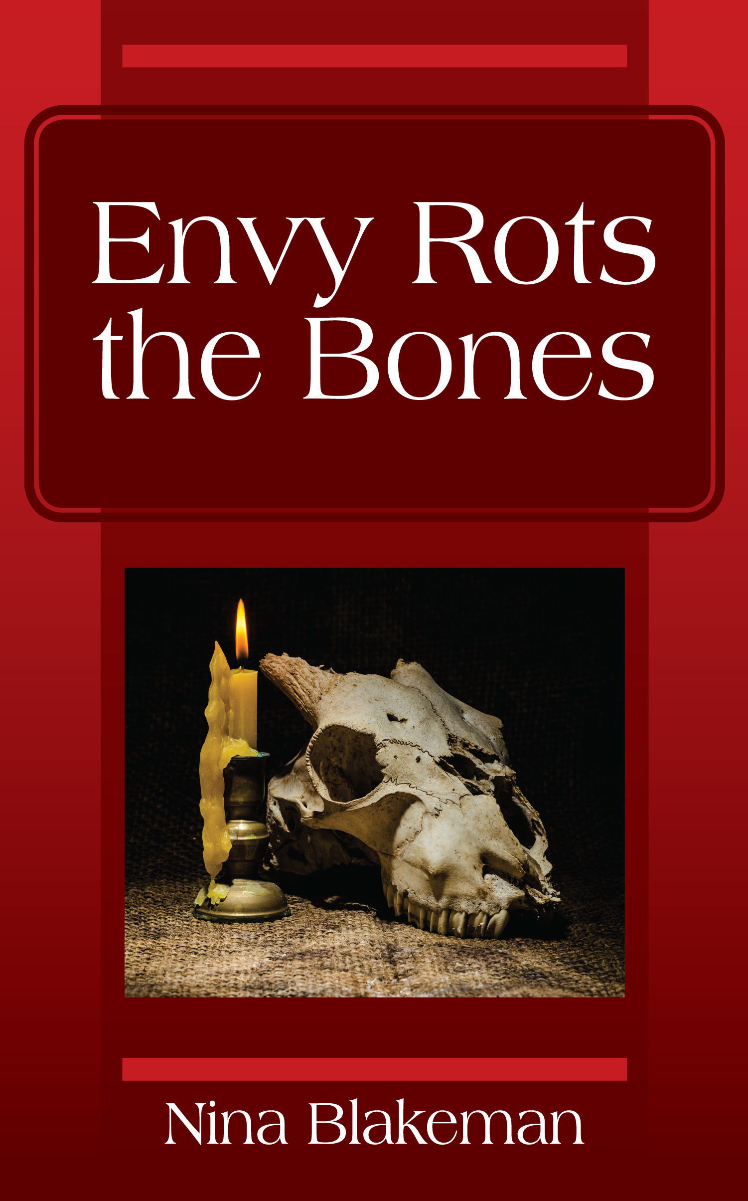 Envy Rots the Bones by Nina Blakeman | Goodreads