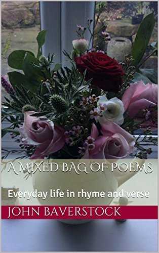 A Mixed Bag of Poems: Everyday life in rhyme and verse by John ...