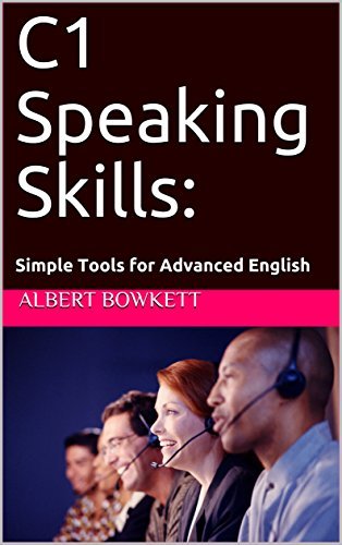 C1 Speaking Skills: Simple Tools for Advanced English by Albert Bowkett ...