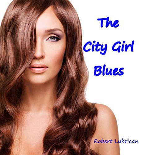 The City Girl Blues by Robert Lubrican | Goodreads