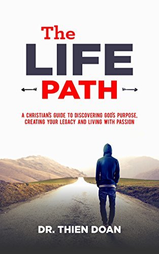 The LIFE Path: A Christian’s Guide to Discovering God’s Purpose ...