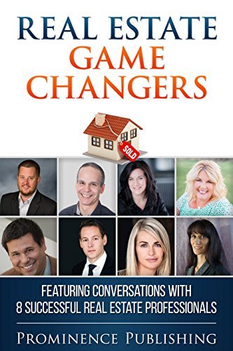 Real Estate Game Changers: Featuring Conversations With 8 Successful ...