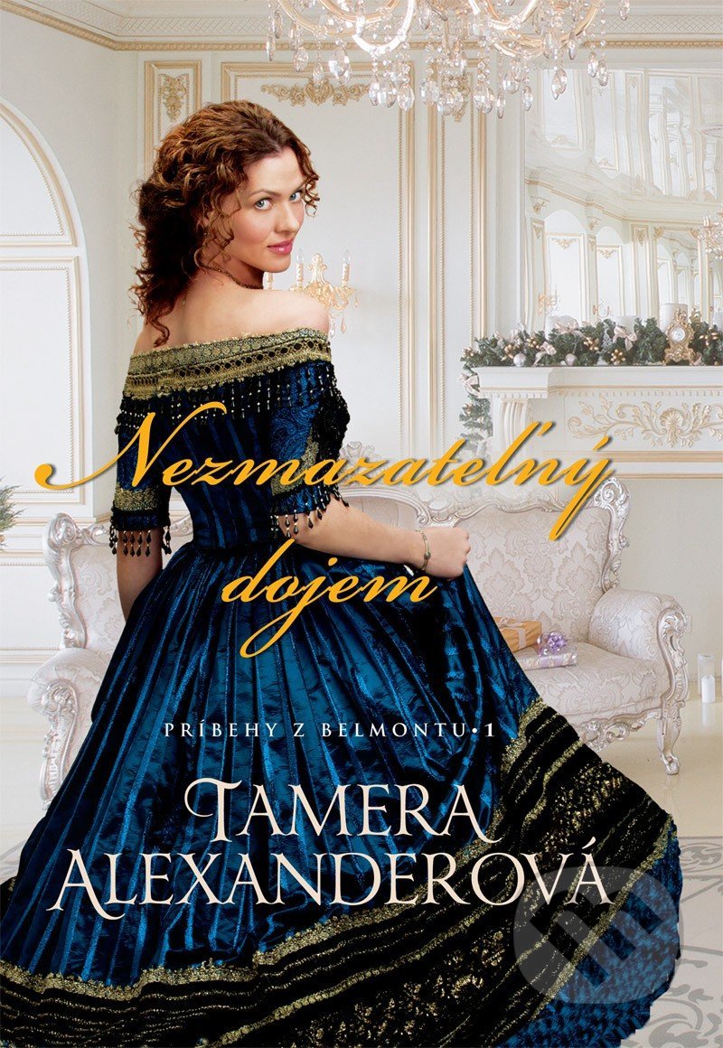 Nezmazateľný dojem (Belmont Mansion, #1) by Tamera Alexander | Goodreads