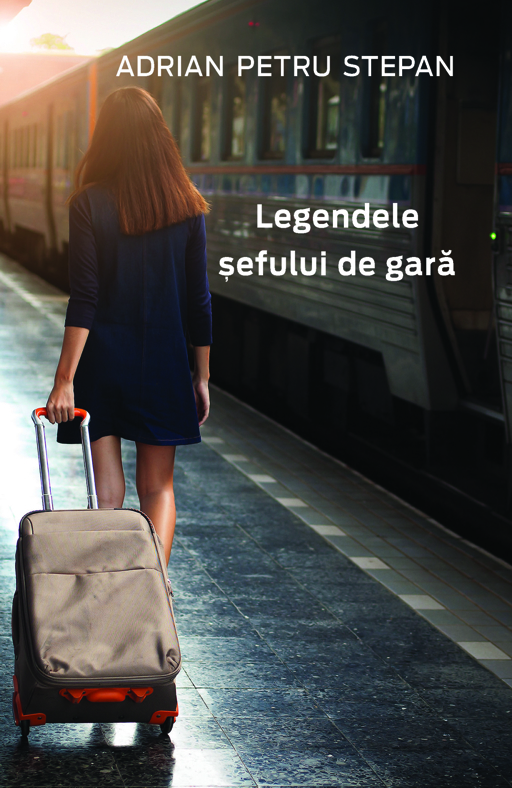 Legendele șefului de gară by Adrian Petru Stepan | Goodreads