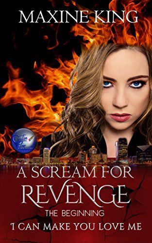 A Scream For Revenge: I Can Make You Love me by Maxine King | Goodreads