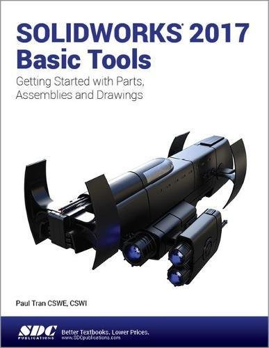 SOLIDWORKS 2017 Basic Tools by Paul Tran | Goodreads
