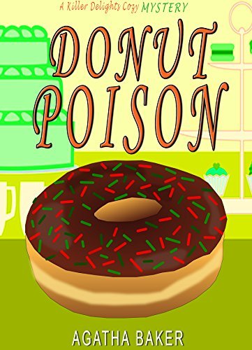 Donut Poison (Killer Delights #2) by Agatha Baker | Goodreads