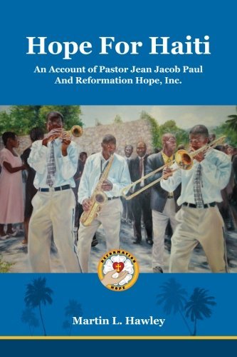 Hope for Haiti: An Account of Pastor Jean Jacob Paul and Reformation ...