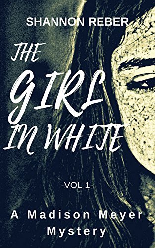 The Girl In White (Madison Meyer Mystery #1) by Shannon Reber | Goodreads