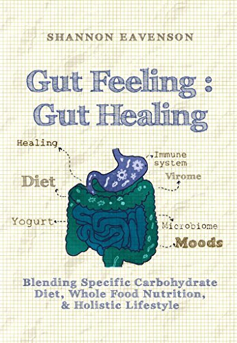 Gut Feeling : Gut Healing: Blending Specific Carbohydrate Diet, Whole ...
