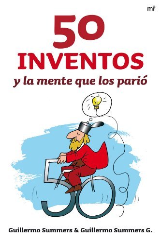 50 inventos y la mente que los parió (MR Prácticos) by Guillermo ...