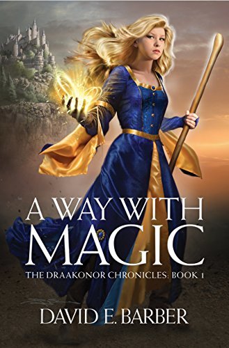 A Way with Magic (The Draakonor Chronicles, #1) by David E. Barber | Goodreads